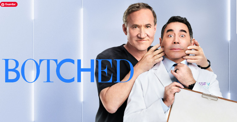 “BOTCHED”LA EXITOSA SERIE QUE REVELA DESASTRES DE LA CIRUGÍA PLÁSTICA ...